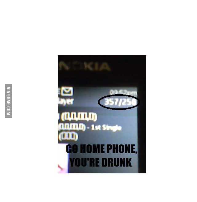 Go Home Phone, You're Drunk!!! - 9GAG
