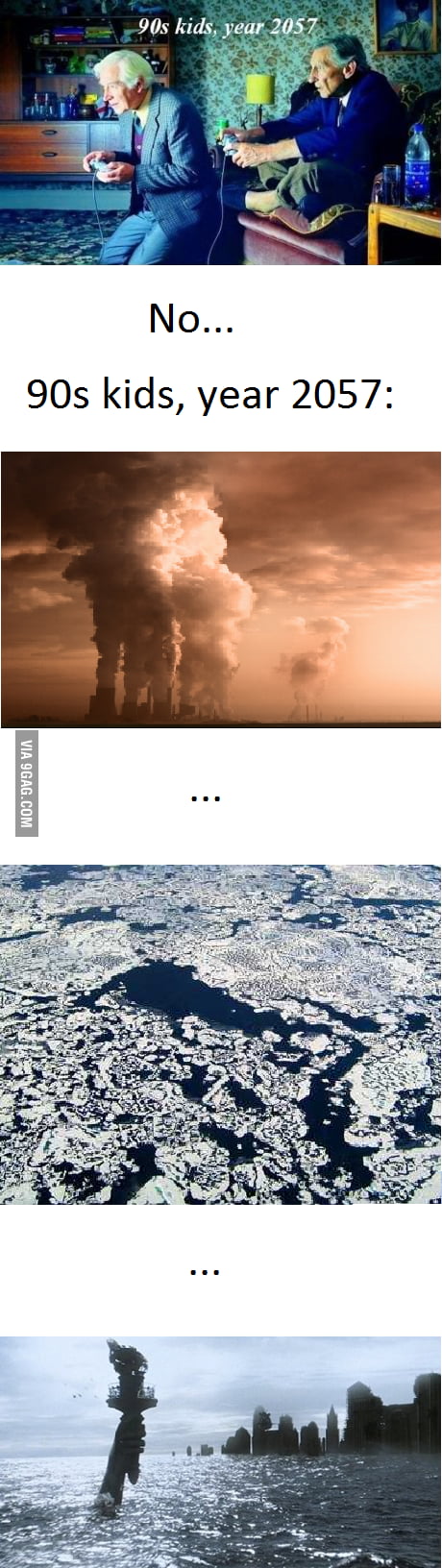 90s kids, year 2057 - 9GAG