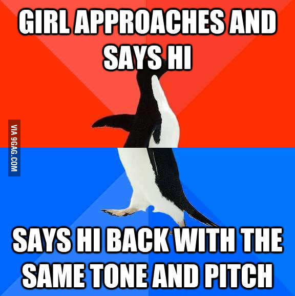 When girls say Hi to me - 9GAG