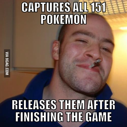 Gotta release them all ! - 9GAG