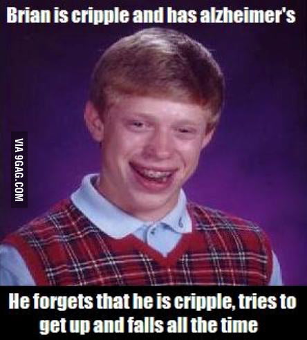 BAD LUCK BRIAN - 9GAG