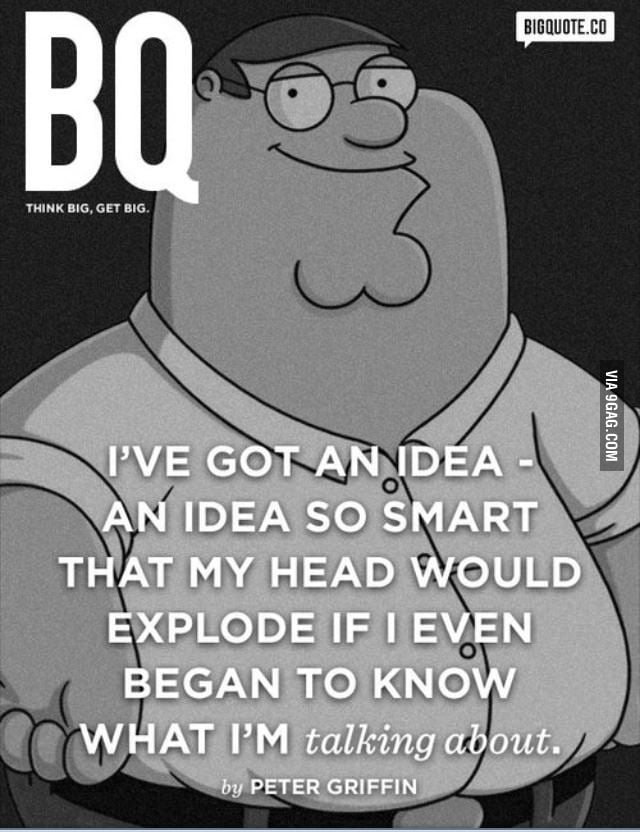 I hav got an idea so brillant that my head will explode! - 9GAG