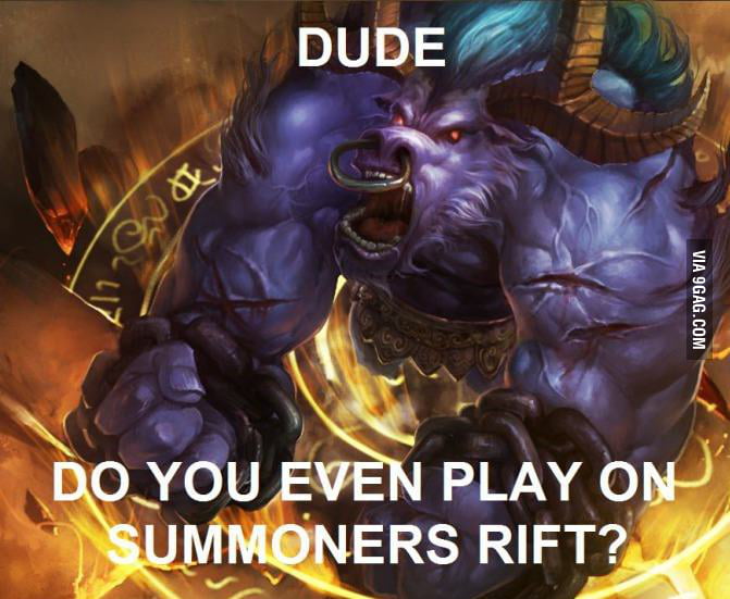 Do you even play on Summoners Rift? - 9GAG