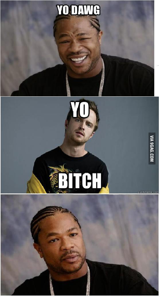 Yo Dawg... - 9GAG