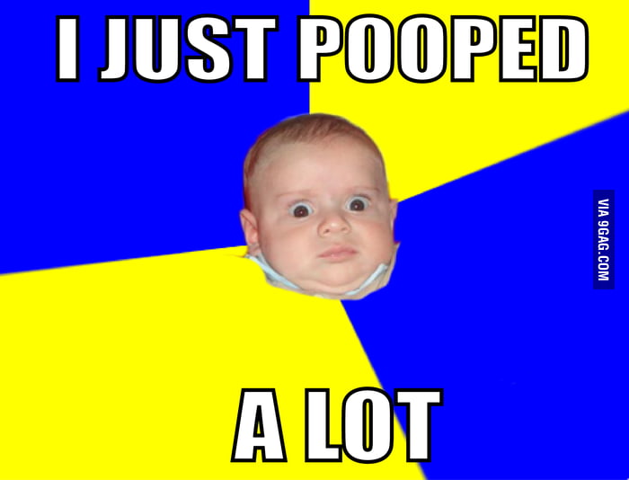 I just pooped a lot - 9GAG