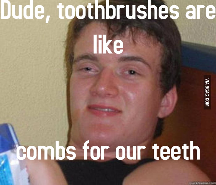 Toothbrushes - 9GAG