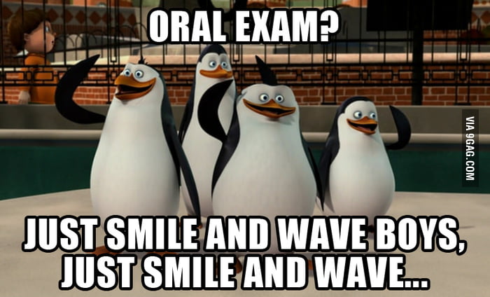 Oral exam? Just smile and wave... - 9GAG