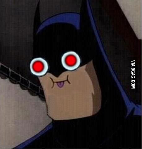 Batman on drugs - 9GAG