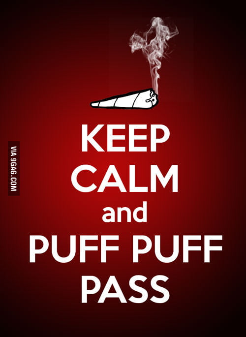 Keep calm and puff puff pass - 9GAG