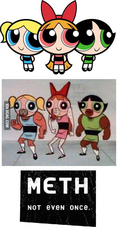 Meth, not even once - 9GAG