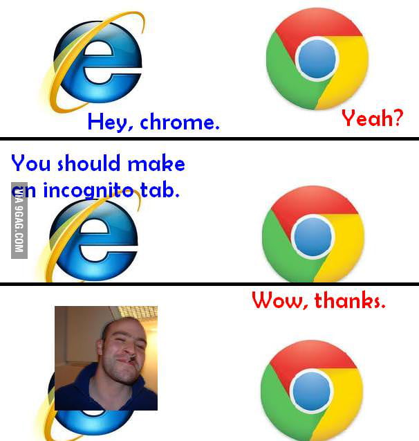 Internet Explorer is Good Guy Browser - 9GAG