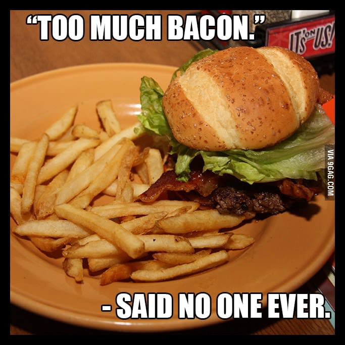 Too much bacon - 9GAG
