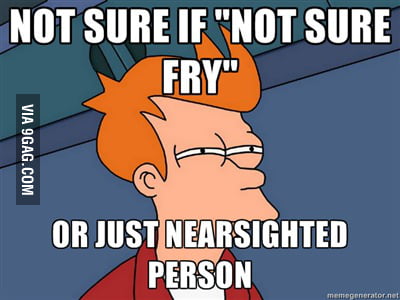 Not sure fry - 9GAG