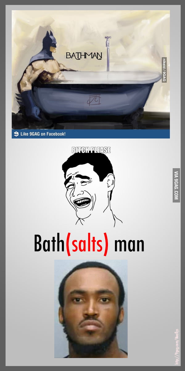 Bath(salts) man - 9GAG