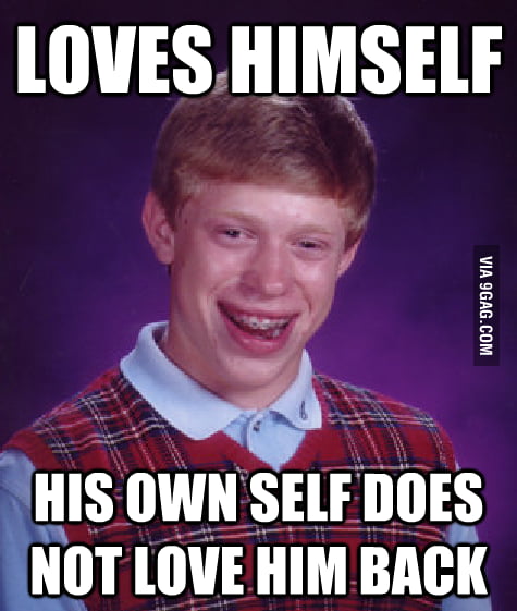 Bad Luck Brian on self esteem - 9GAG