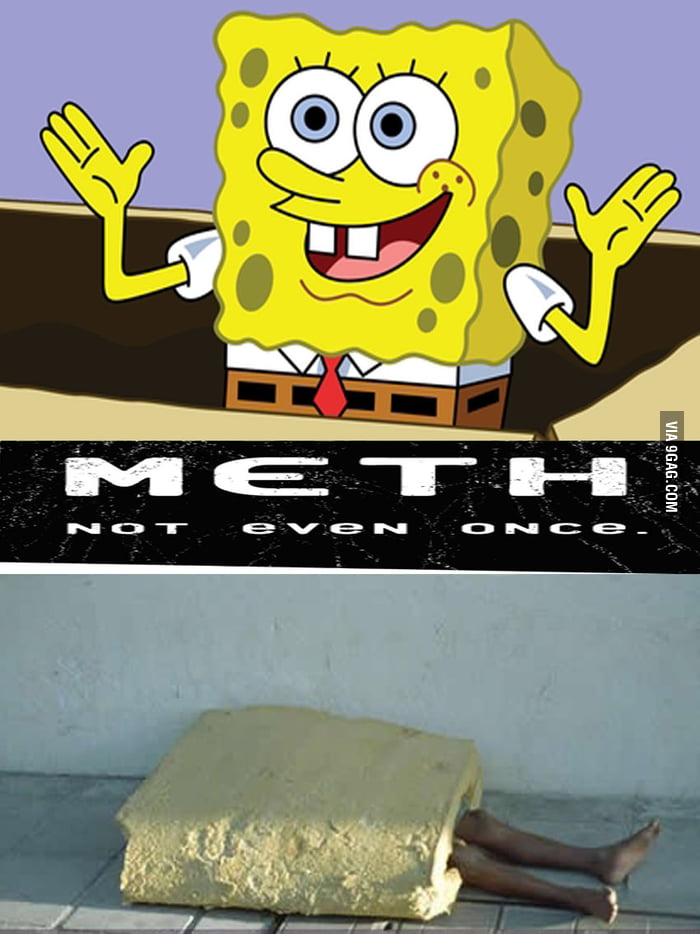 Meth. Not even once. - 9GAG