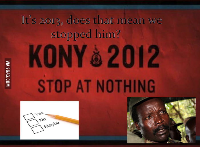 Kony 2012... what now? - 9GAG