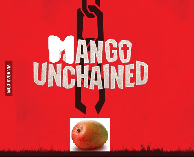Mango unchained - 9GAG