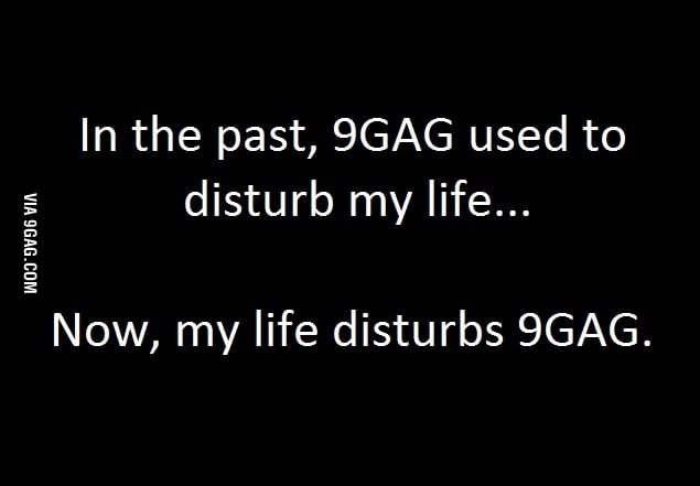 Damn life... - 9GAG