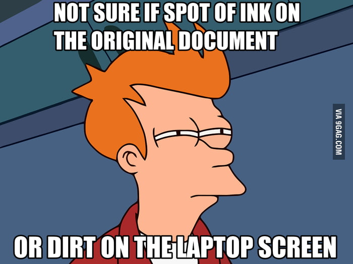 Every time when scanning in a document... - 9GAG