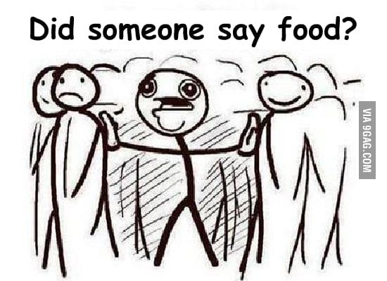 Did someone say food? - 9GAG