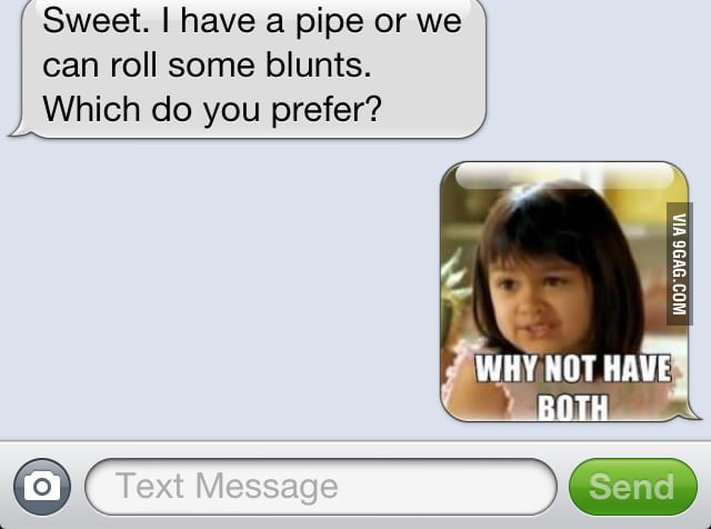 Why not have both? - 9GAG