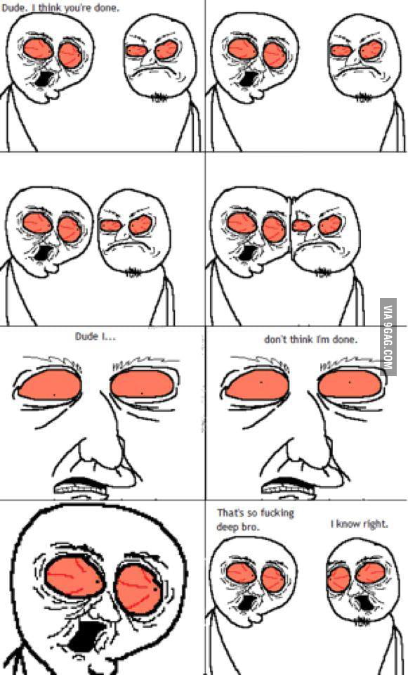 So deep dude.. So deep - 9GAG