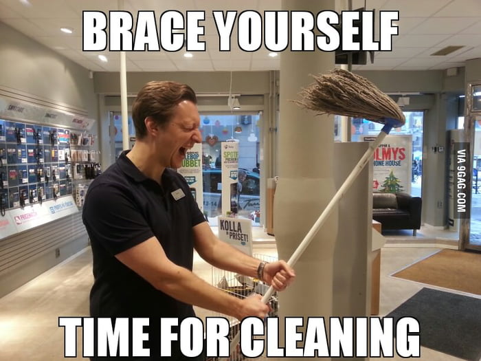 Aggressive cleaning! - 9GAG