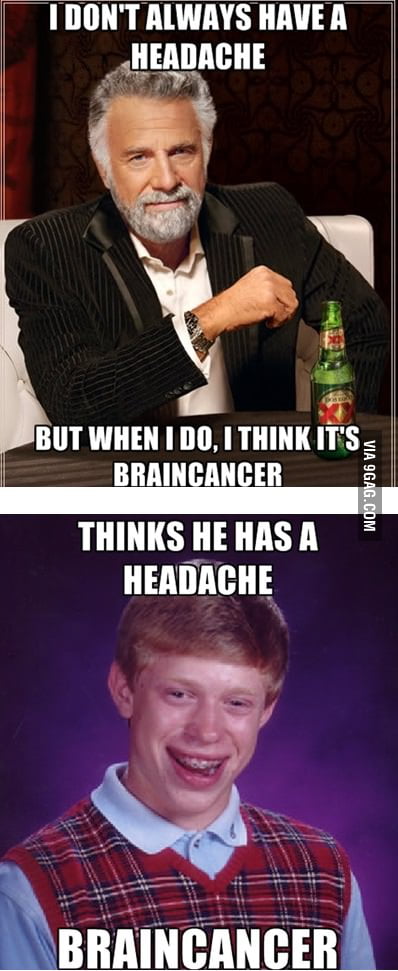 Every time I have a headache - 9GAG