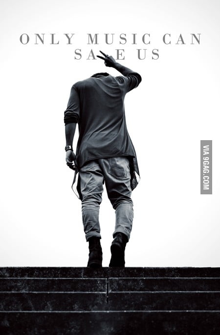 Please save us Music! - 9GAG