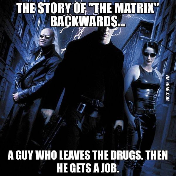 The Story of The Matrix... Backwards. - 9GAG