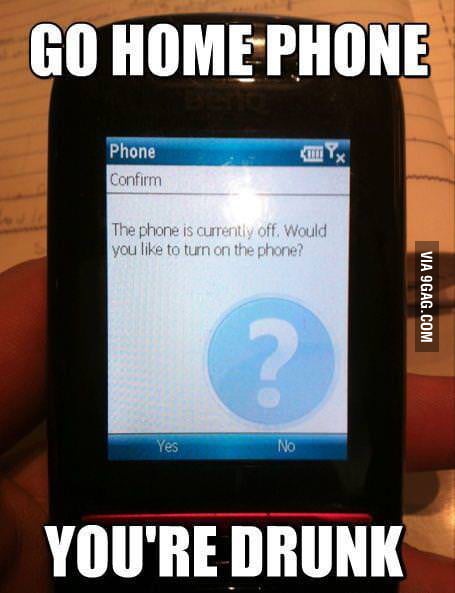 Go home,phone - 9GAG