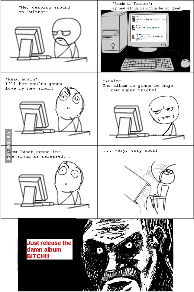 Album release rage - 9GAG