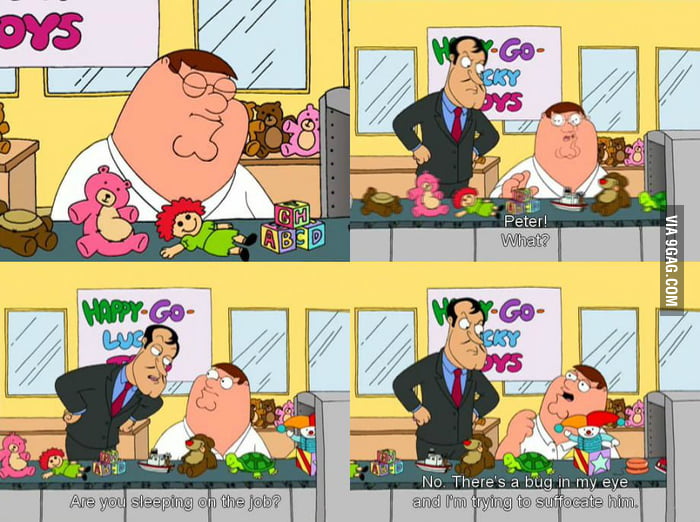 Oh Peter, you never cease to amuse. - 9GAG