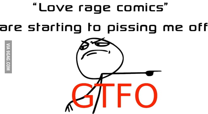 Sick of "Love rage comics".. GTFO - 9GAG