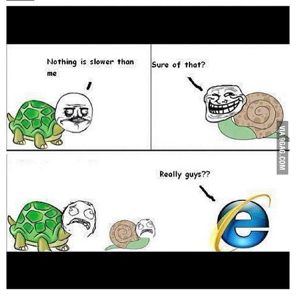 Internet explorer is really slow - 9GAG