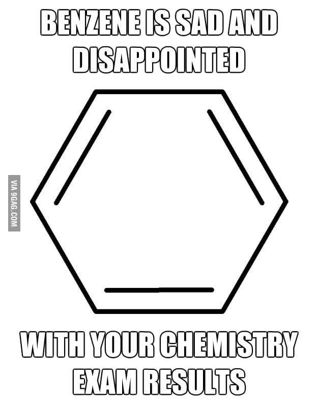 Sad benzene is sad - 9GAG