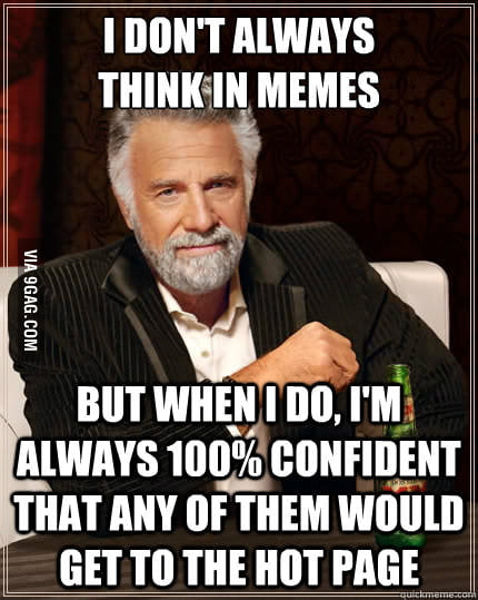 And of course, I've never been so wrong... - 9GAG