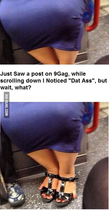 Dat Ass, wait... What? - 9GAG