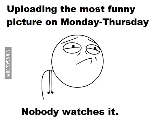 Every single week... - 9GAG