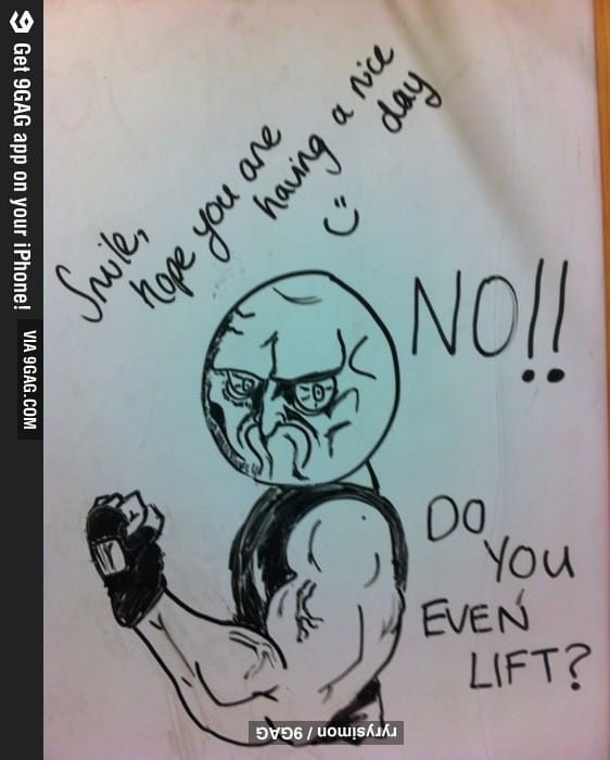 Troll at work, Wants us to Lift - 9GAG