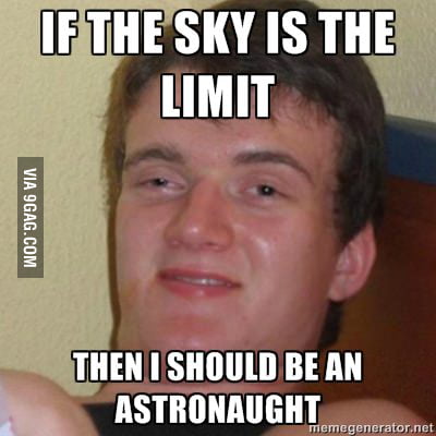 The sky is the limit... - 9GAG