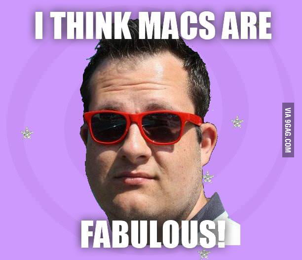 Fabulous Mac Guy - 9GAG