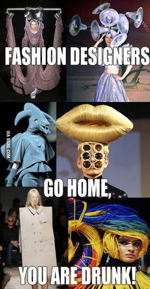 Designers, go home. you're drunk - 9GAG