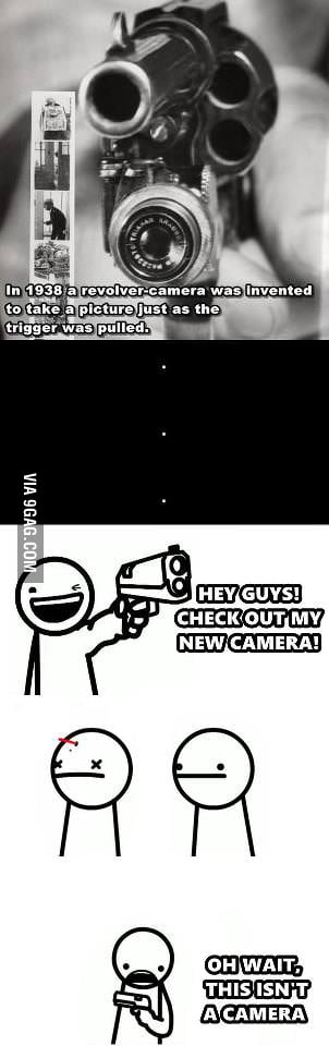 Oh wait this isn't a camera - 9GAG