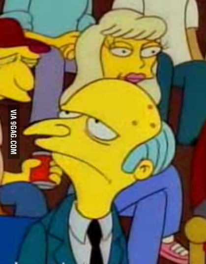 Saw Grumpy Burns in The Simpsons - 9GAG