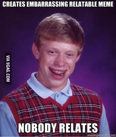 Unrelatable memes - 9GAG