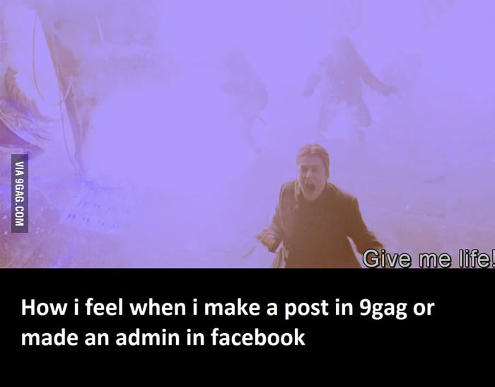 GIVE ME LIFE! - 9GAG