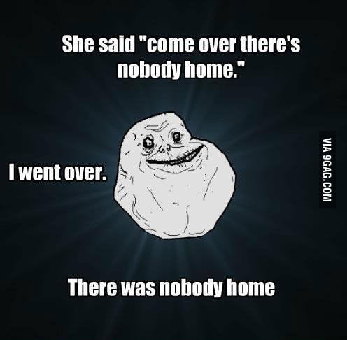 Nobody is at home.. - 9GAG