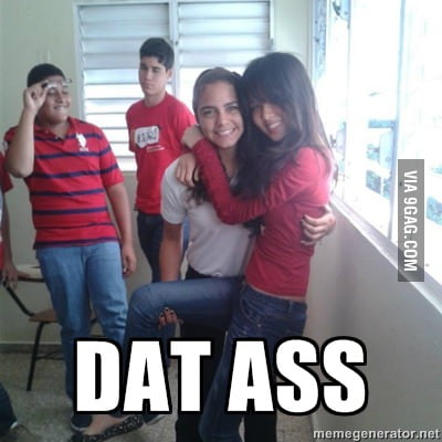 DAT ASS - 9GAG